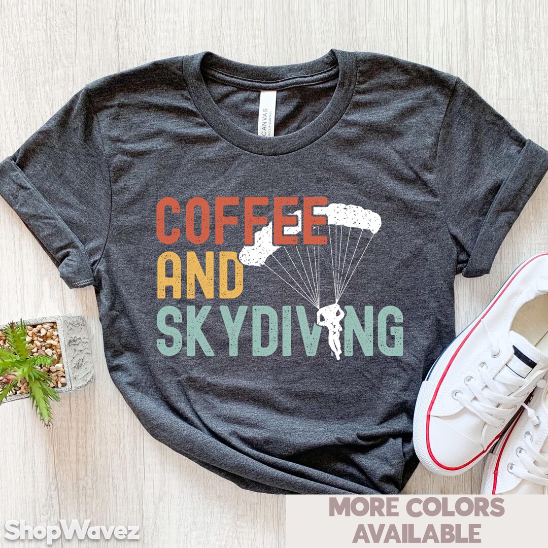 Skydiving Shirt Skydiver Shirt, Funny Skydiver Gift for Skydiving ...