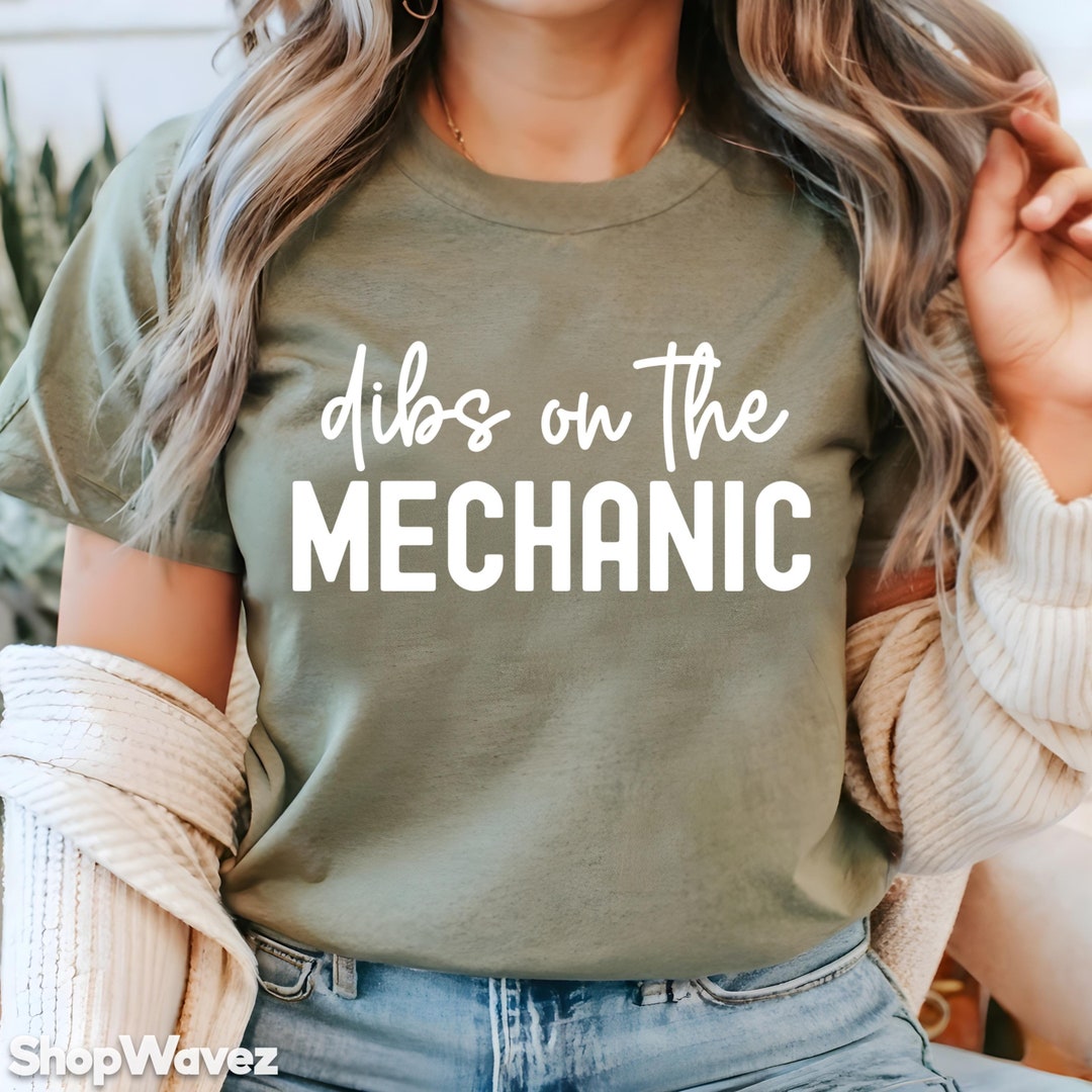 Women's Mechanic Shirt, Mechanic Wife, Mechanic Girlfriend, Dibs on the ...
