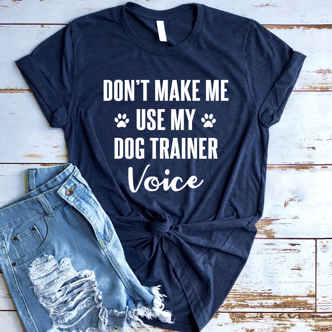 Dog Trainer Shirt Dog Shirts Funny Dog T-shirt Dog Lover - Etsy