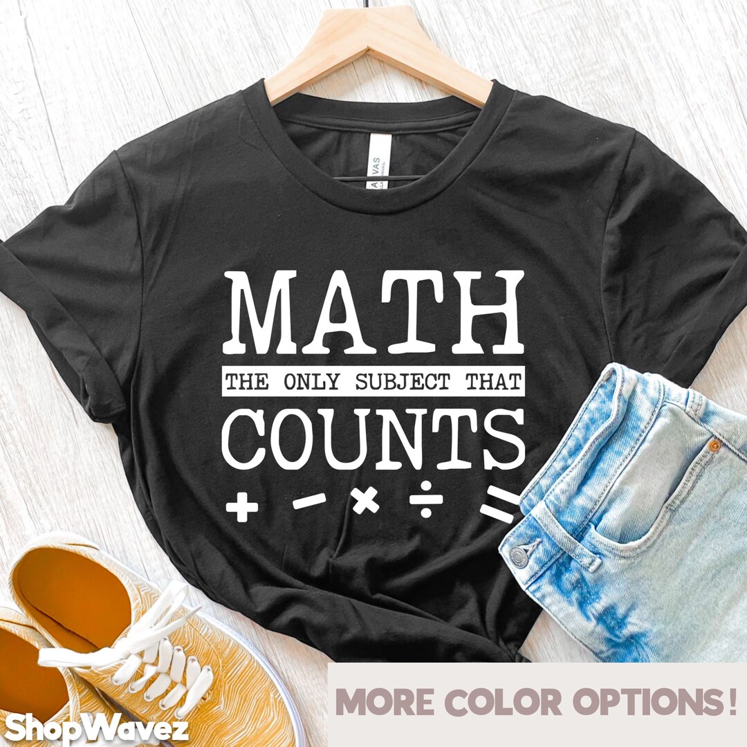 Funny Math Shirt, Math Teacher Shirt, Math Shirts, Mathematics Shirt ...
