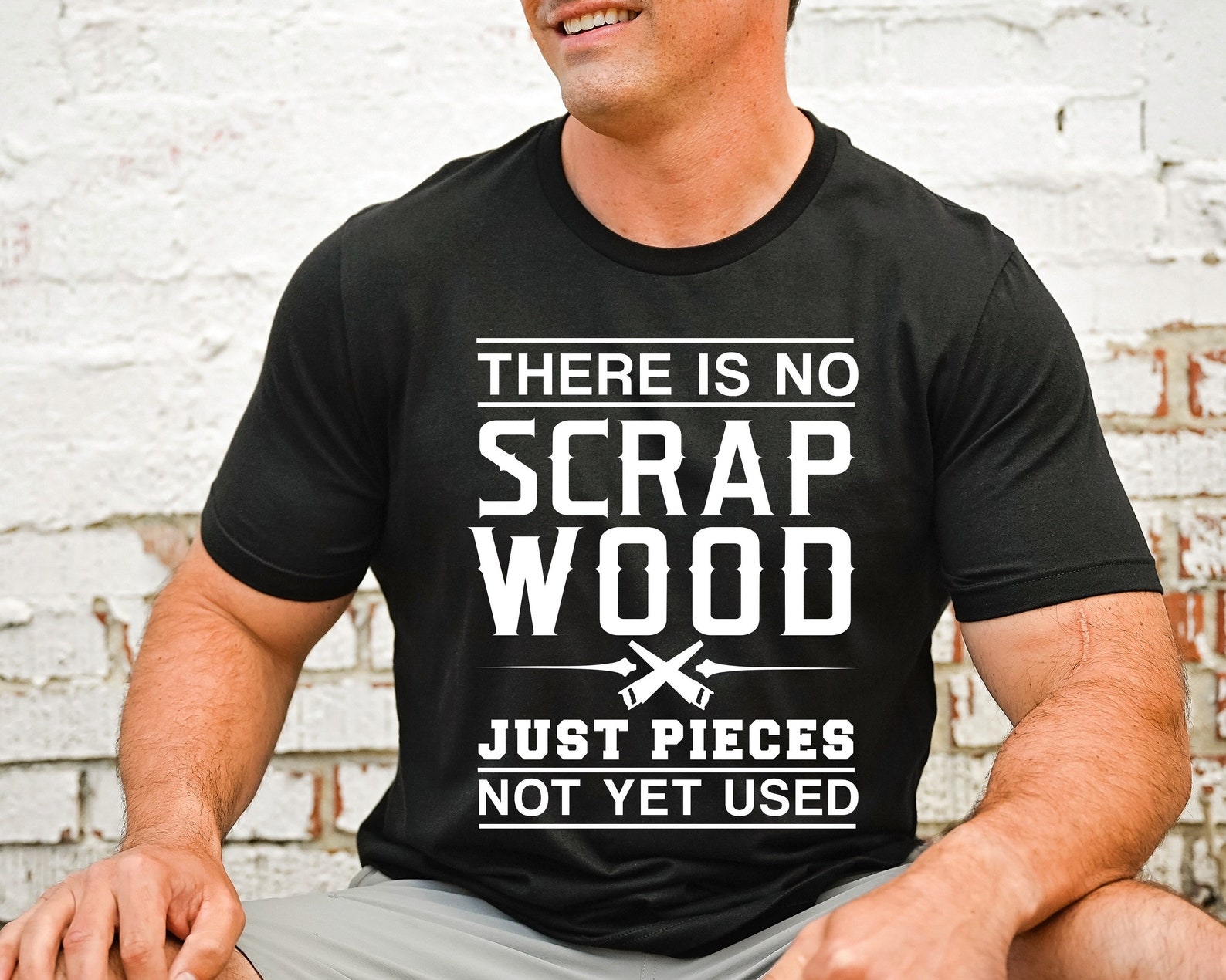There is No Scrap Wood Just Pieces Not yet Used T Shirt - Etsy