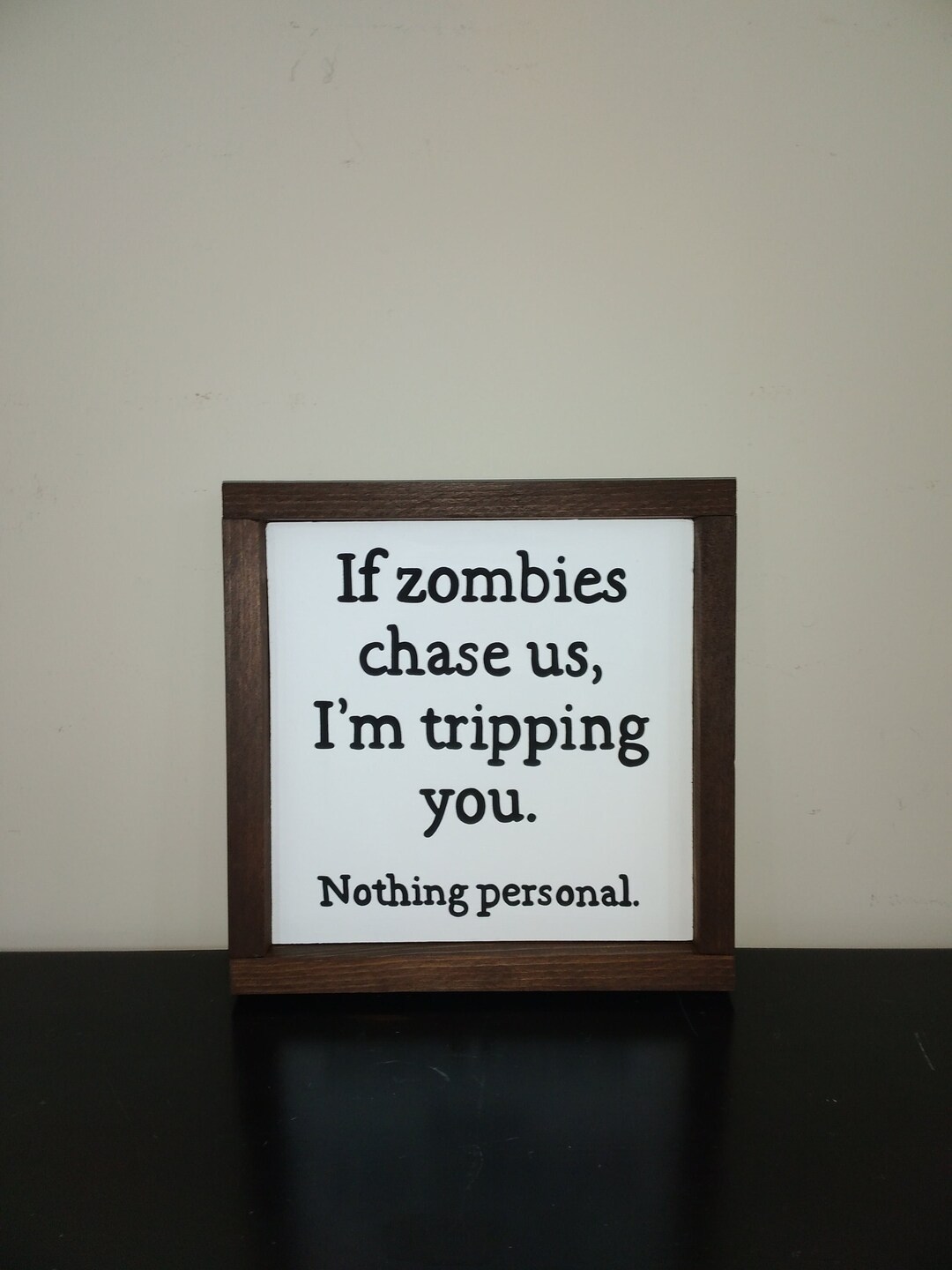 If Zombies Chase Us, I'm Tripping You. Nothing Personal. Wooden Sign ...