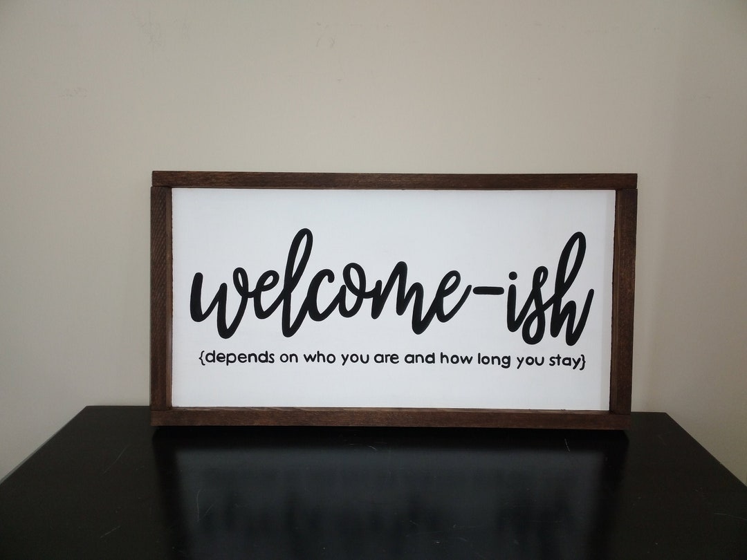 Welcome-ish Wooden Sign | Welcome Sign | Funny Welcome Sign | Depend on ...