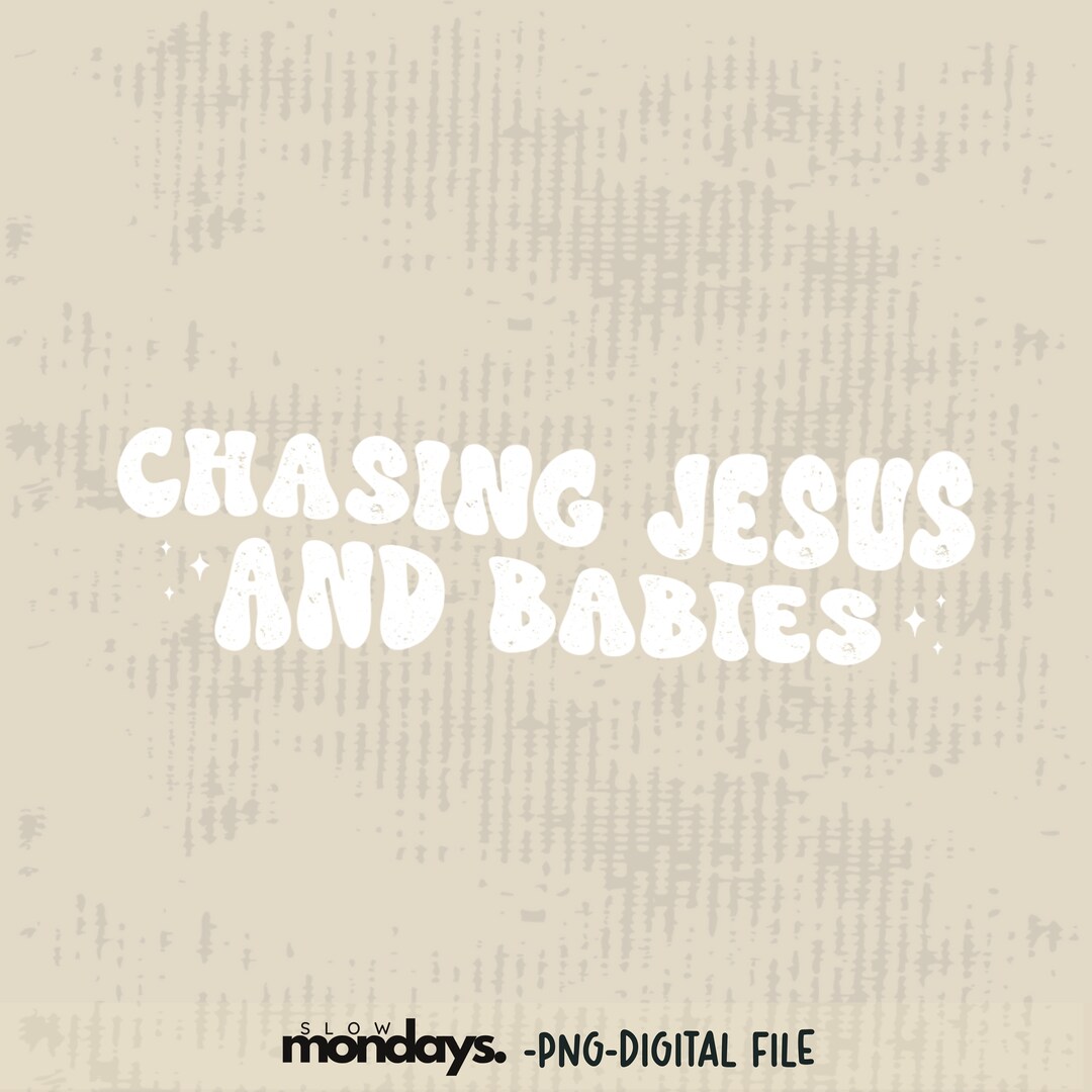 Chasing Jesus and Babies PNG, Mom Png, Sublimation Designs, Digital ...