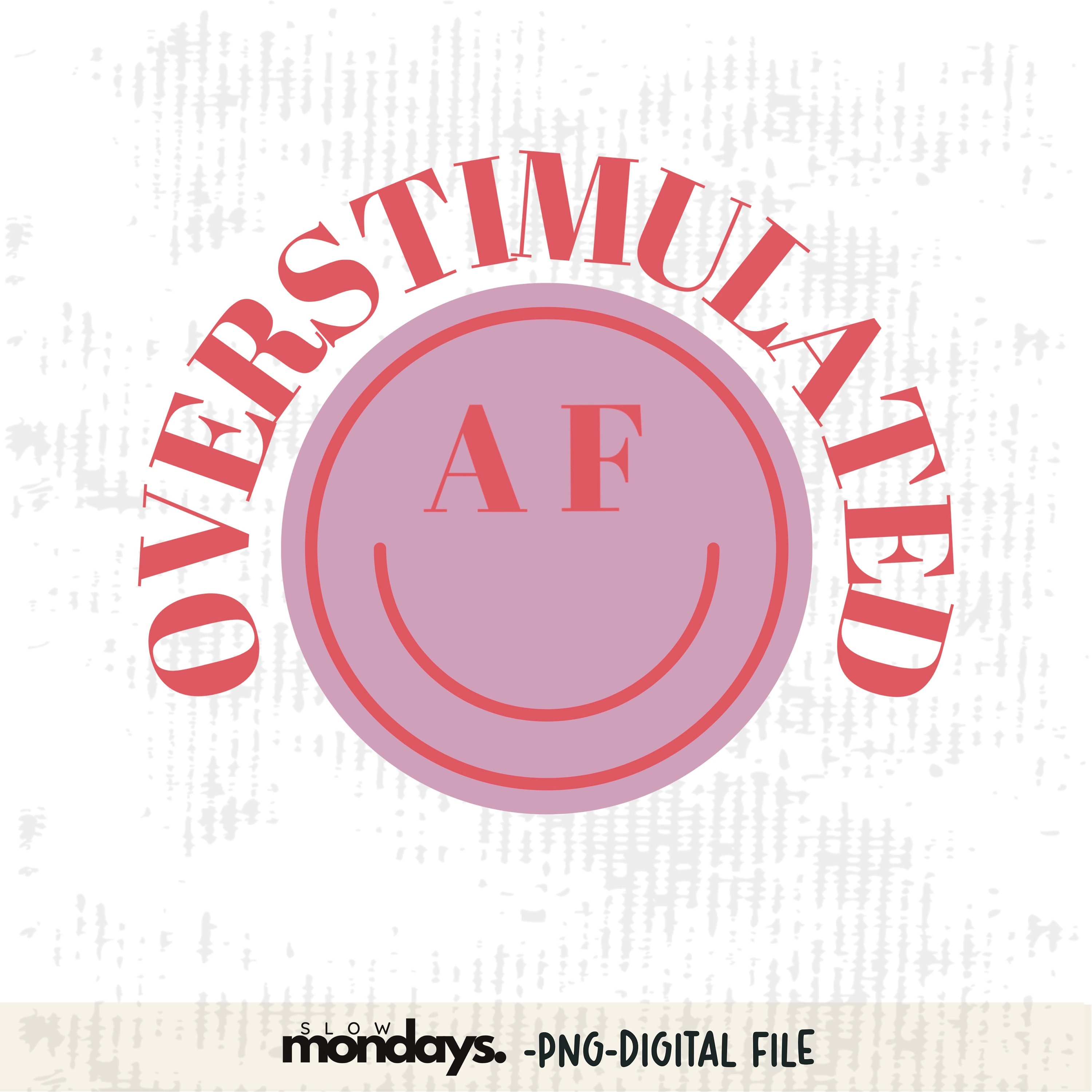 Overstimulated AF, Smiley Retro Png, Mama Shirt Designs, Overstimulated ...