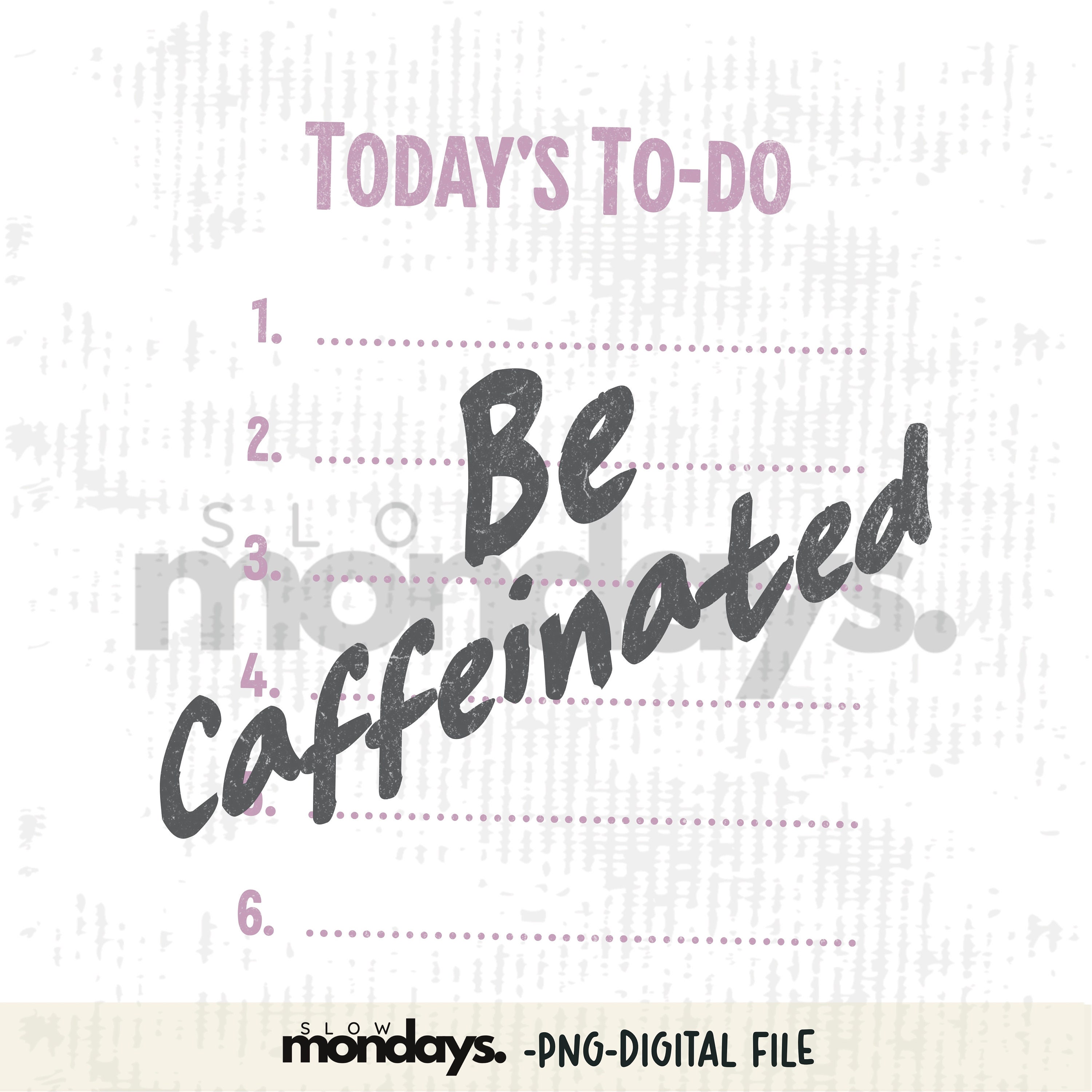 To Do List PNG, Be Caffeinated Coffee PNG, Sublimation Designs, Digital ...