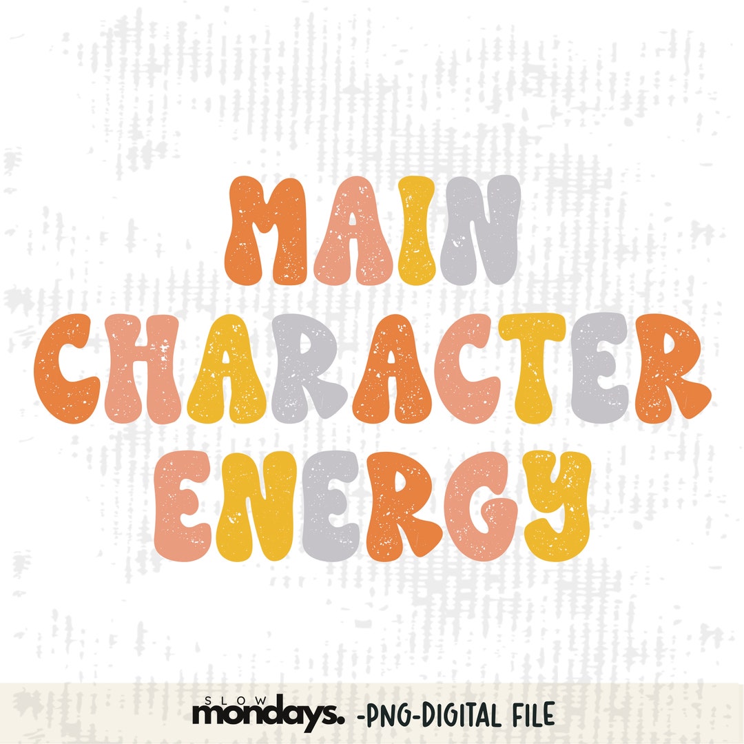 Main Character Energy Png, Retro Png, Sublimation Designs, Digital ...