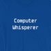 Computer Whisperer T-shirt Funny IT Shirt Computer Tech Shirt Computer ...