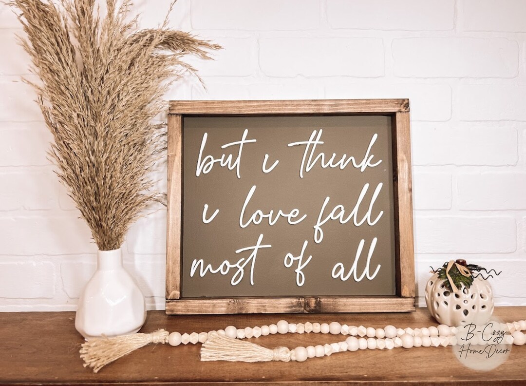 But I Think I Love Fall Most of All Sign, Fall Wood Signs, Rustic Fall ...