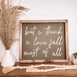 But I Think I Love Fall Most of All Sign, Fall Wood Signs, Rustic Fall ...