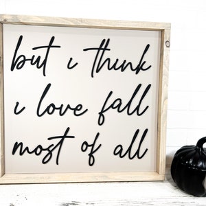 But I Think I Love Fall Most of All Sign, Fall Wood Signs, Rustic Fall ...