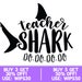 Teacher Shark Do Do Do Do Svg, Teacher Life Svg, Teacher Shark Svg ...