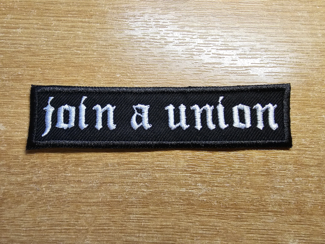 Join a Union Embroidered Iron on Patch Politics Punk Workers Labour ...
