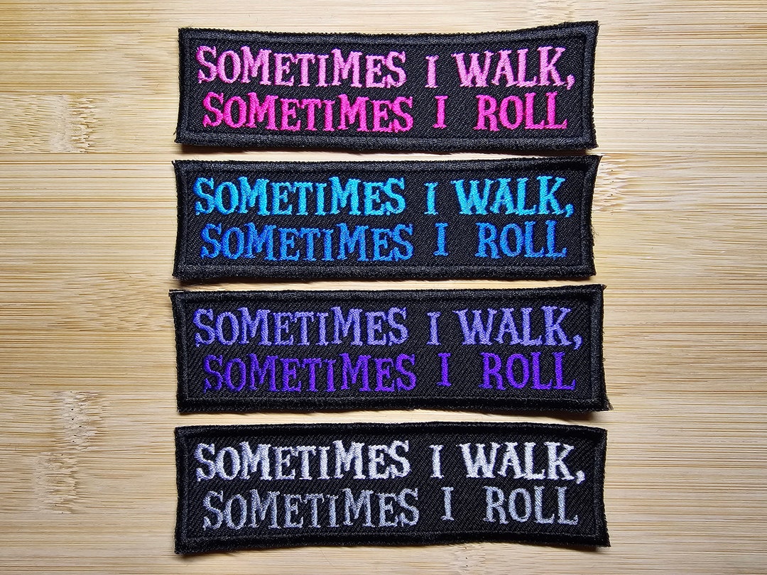 Rollator Patch Sometimes I Walk Sometimes I Roll Awareness Embroidered ...