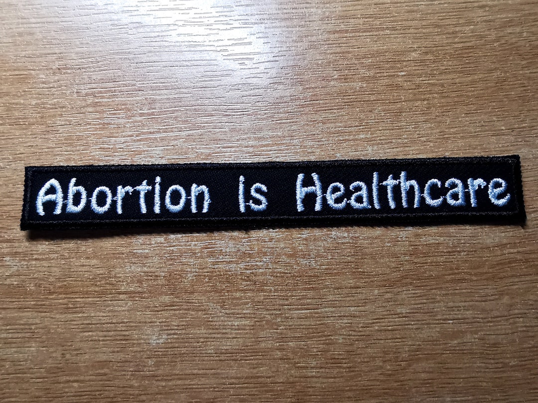 Abortion is Healthcare Embroidered Pro Choice Patch - Etsy