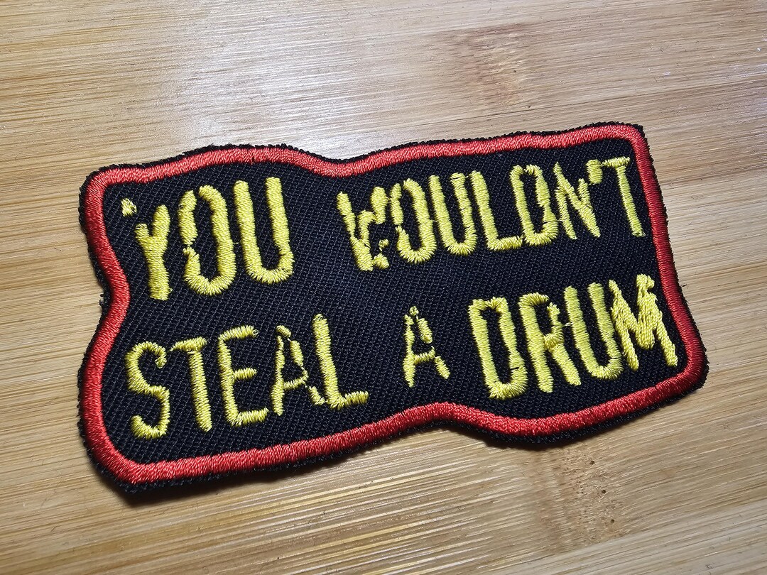 Stolen Drum Meme You Wouldn't Steal A Drum Patch - Etsy