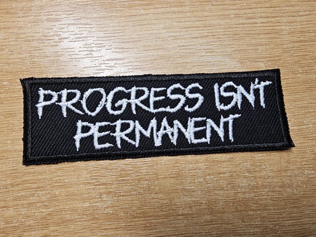 Progress Isn't Permanent Iron on Embroidered Patch Politics Leftist ...