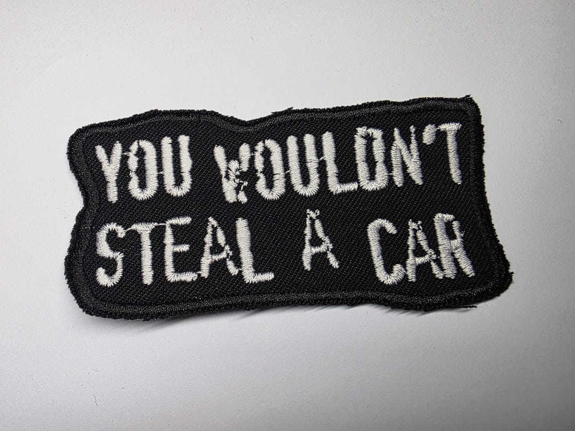 You Wouldn't Steal a Car Anti Piracy Advert Meme Patch - Etsy