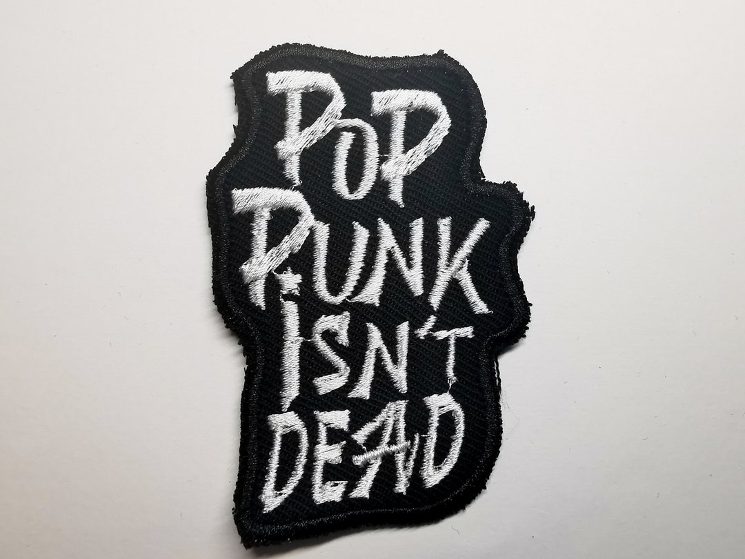 Pop Punk Isn't Dead Embroidered Iron on Patch Pop Punk 2022 Revival MGK ...