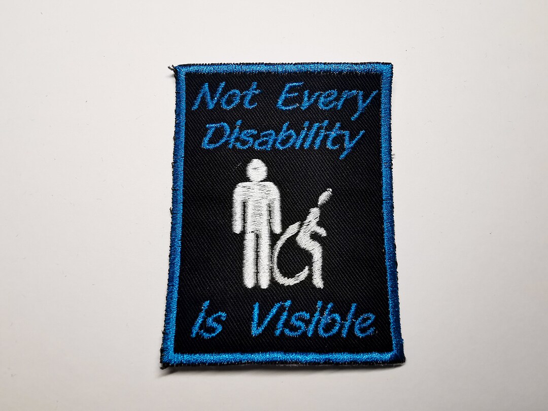 Not Every Disability is Visible Iron on Embroidered Patch Awareness ...