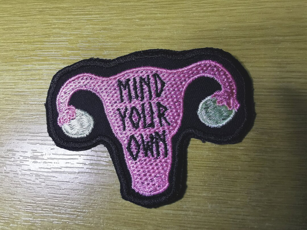 Mind Your Own Uterus Feminist Iron on Embroidered Patch Pro-choice ...