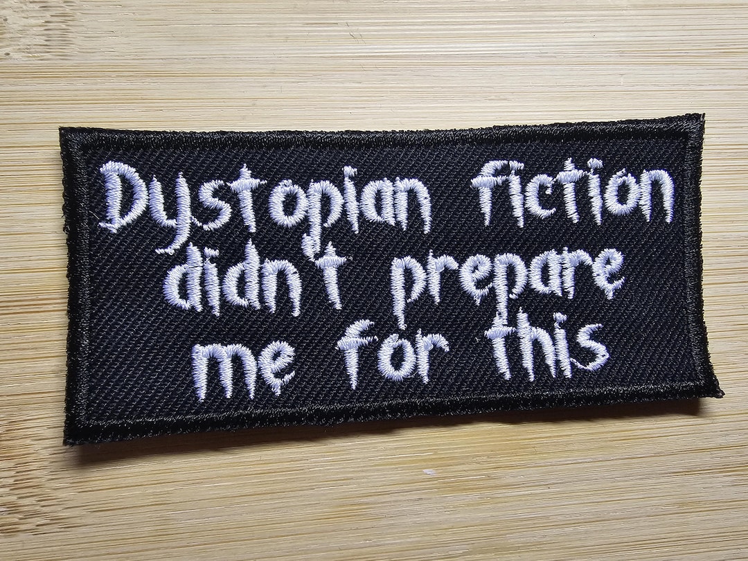 Dystopian Fiction Didn't Prepare Me for This Iron on Embroidered Patch ...