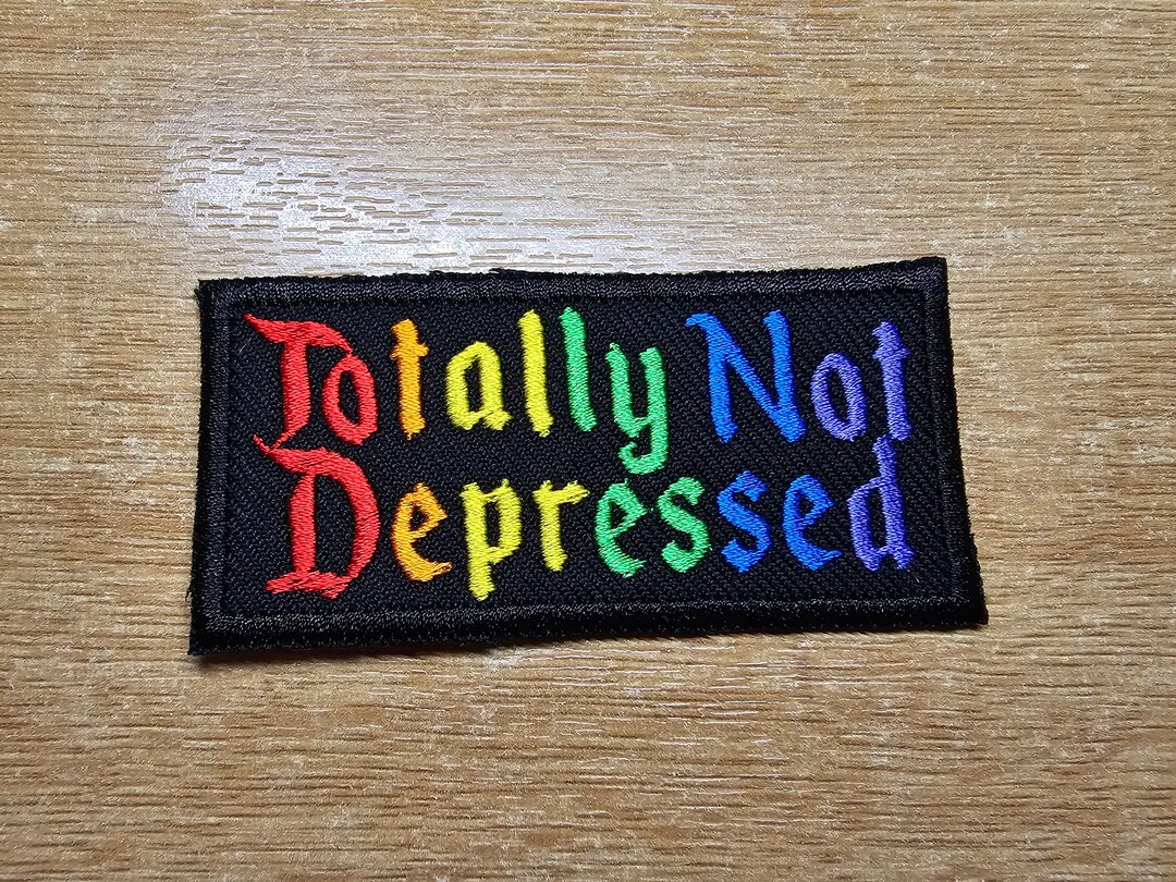 Totally Not Depressed Funny Rainbow Embroidered Patch Sarcastic ...