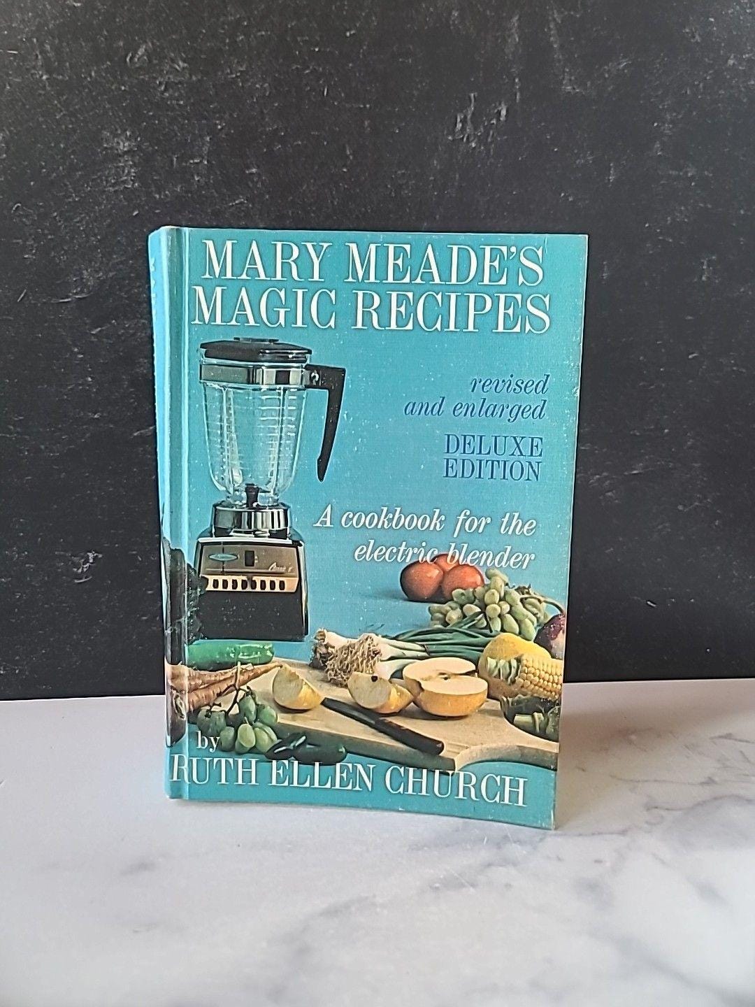 Mary Meade's Magic Recipes for the Electric Blender by Ruth E. Church ...