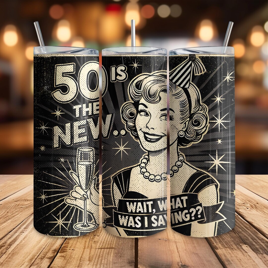 Fifty is the New.. Tumbler PNG, 50th Birthday Tumbler Wrap, Vintage ...