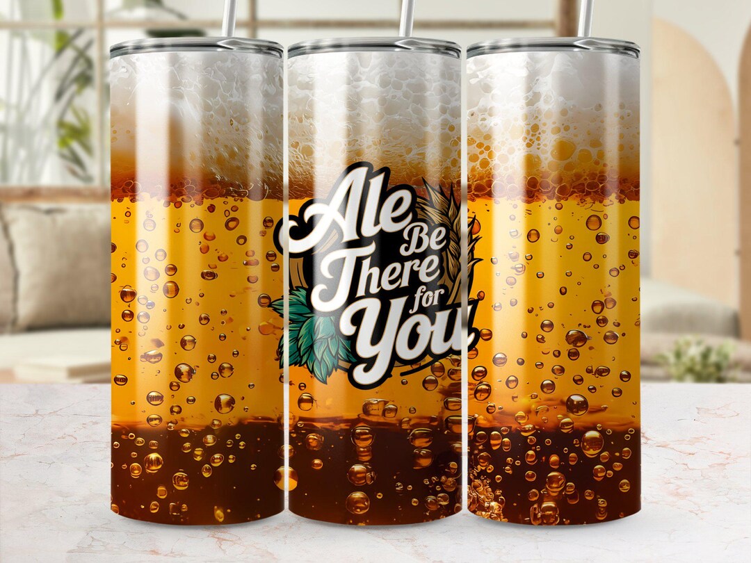 Ale Be There for You 20oz Skinny Tumbler Wrap, Digital Download ...