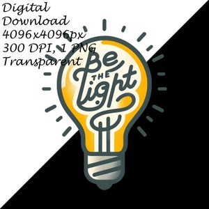 Inspirational Light Bulb Clipart - "be the Light" Motivational PNG for ...