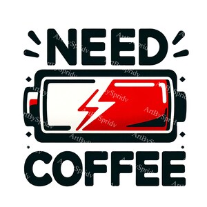 Need Coffee Battery Design Digital PNG Clipart for Printable ...