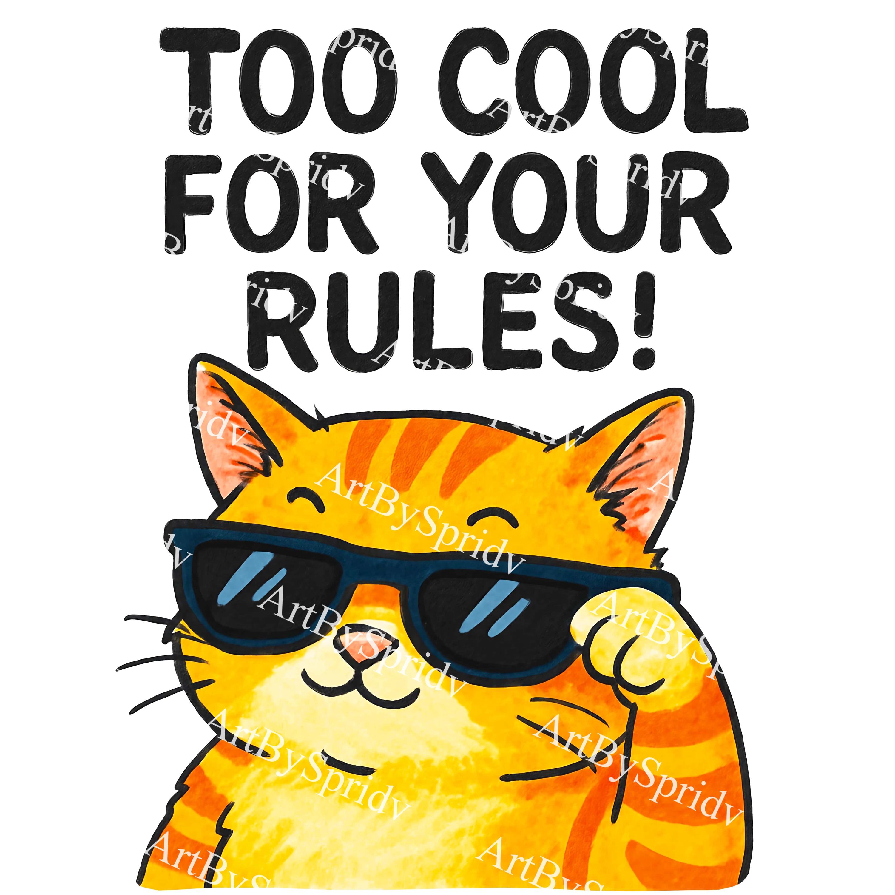 Too Cool for Your Rules Cat PNG Clipart, Cool Sunglasses Kitty Quote ...