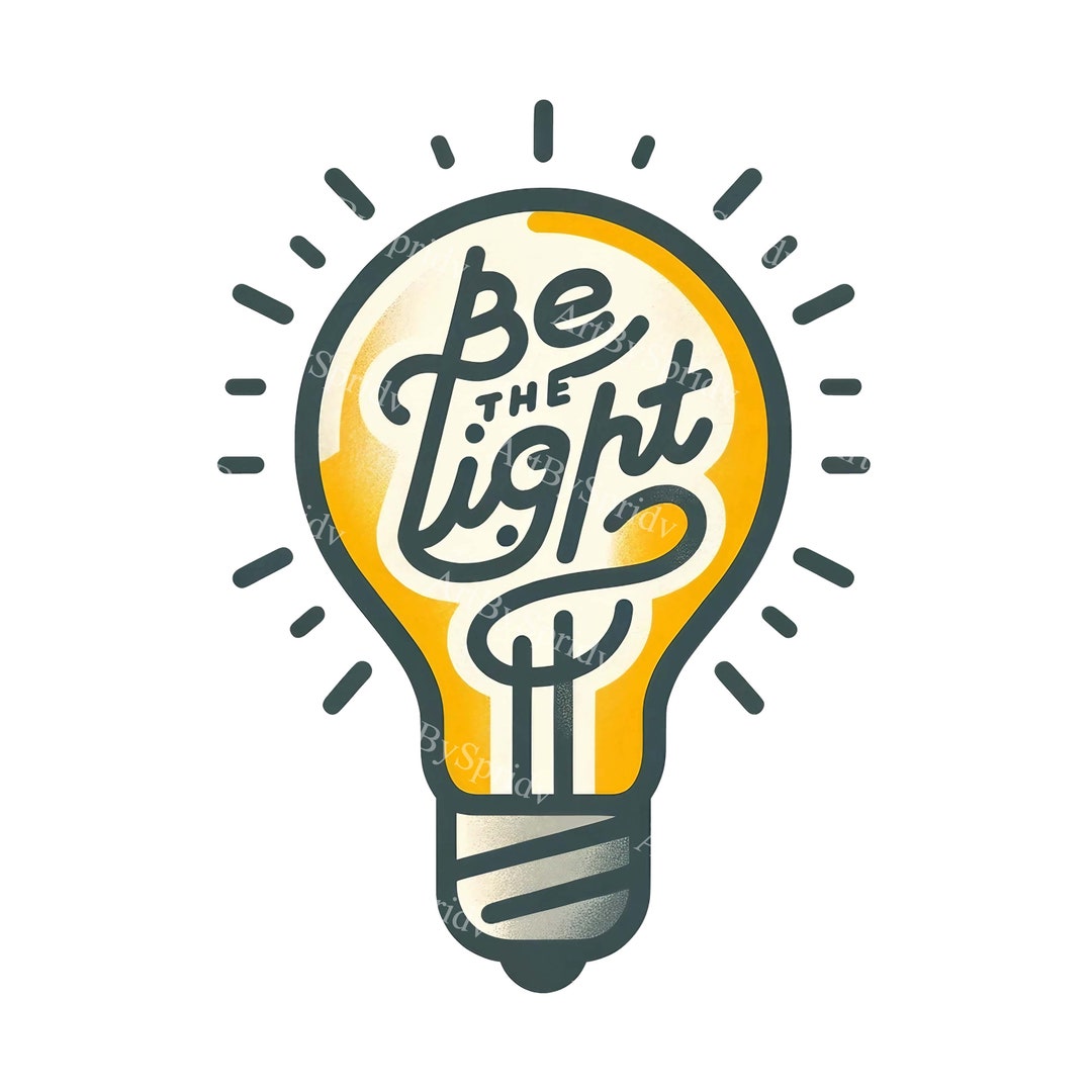 Inspirational Light Bulb Clipart - "be the Light" Motivational PNG for ...