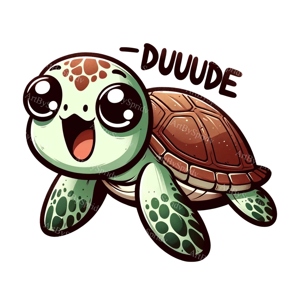Cute Sea Turtle DUUUUDE Clipart - Digital PNG for DTG, T-shirts, Mugs ...
