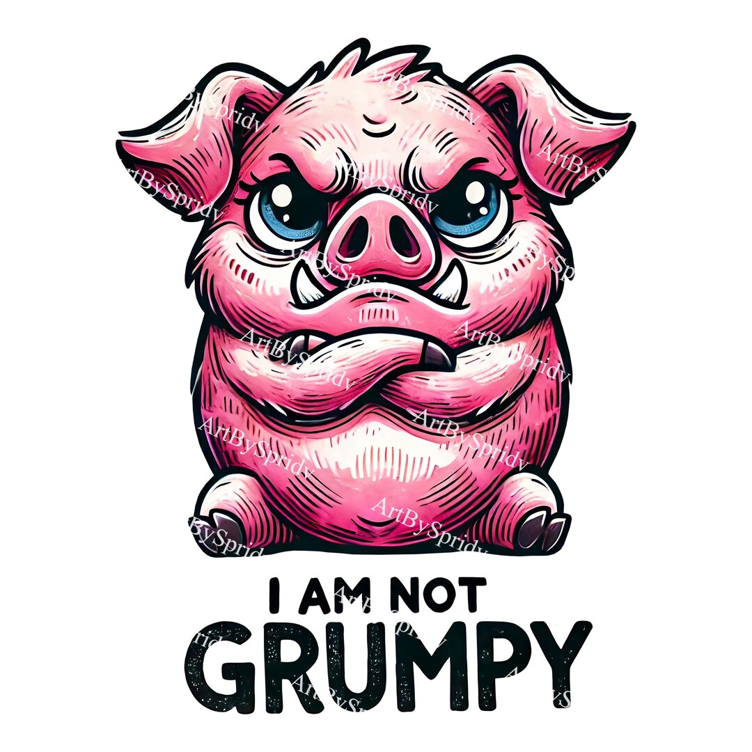 Funny Grumpy Pig Clipart - I Am Not Grumpy Cartoon Illustration PNG ...