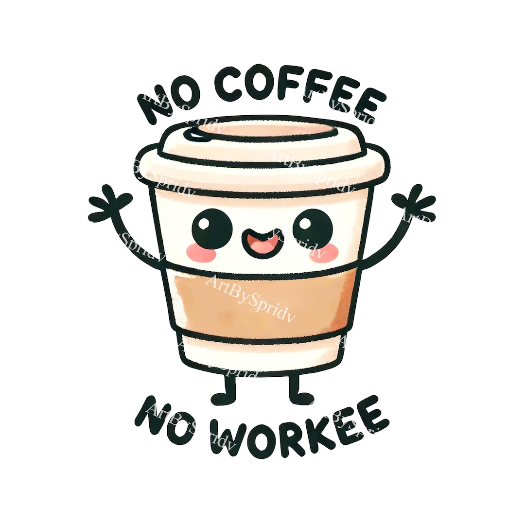 Kawaii Coffee Cup PNG Clipart, No Coffee No Workee Cute Digital Clip ...