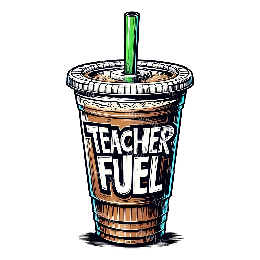 Teacher Fuel Coffee Cup Appreciation Digital Art |iced Coffee Printable ...