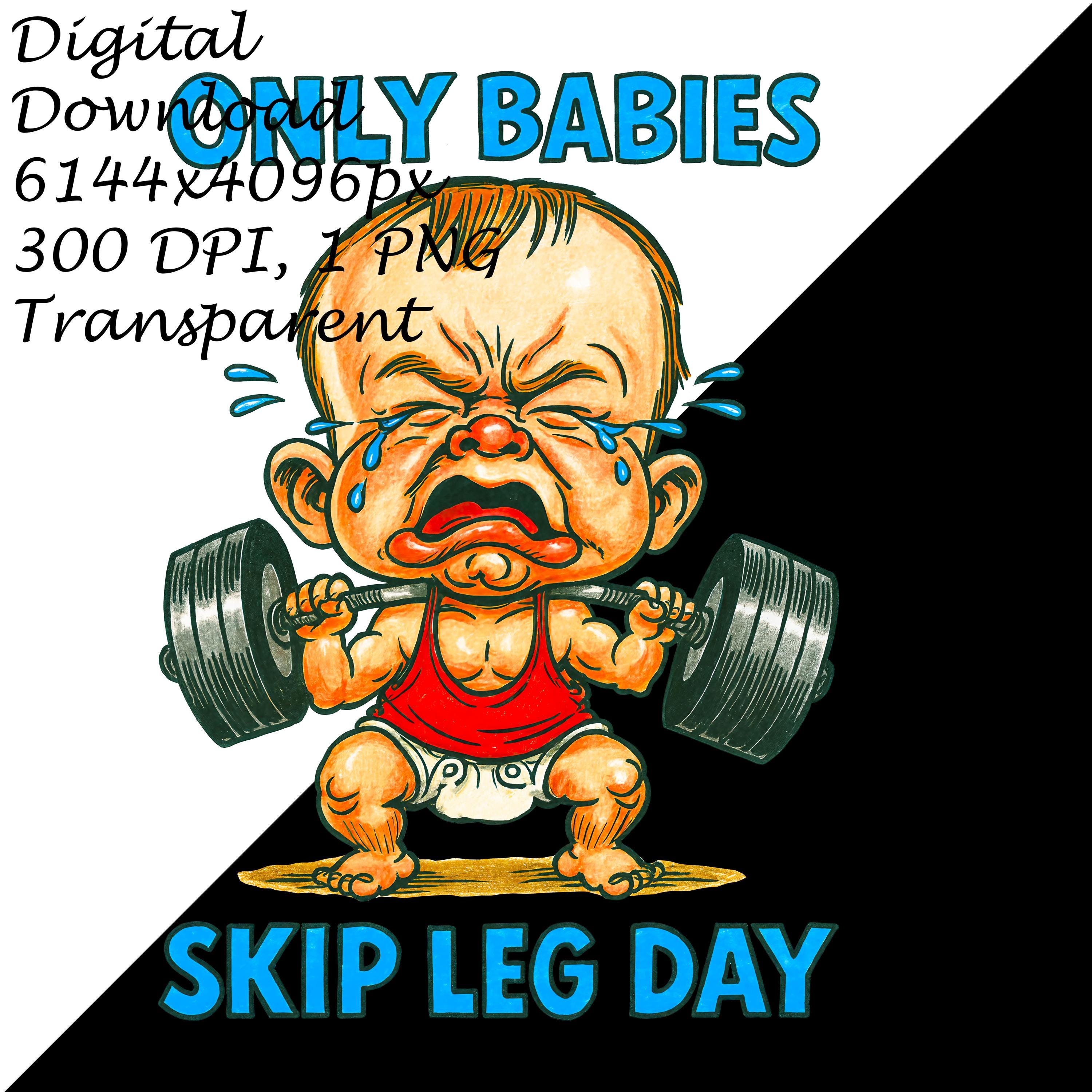 Only Babies Skip Leg Day PNG, Crying Baby Lifting Barbell Meme, Funny ...