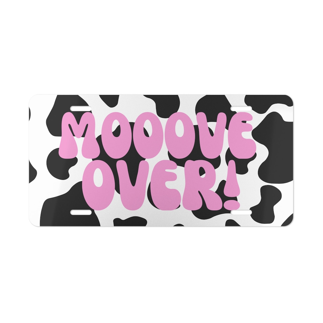 Funny Vanity Plate, Vanity Plate for Her, Cow Vanity Plate, Move Over ...