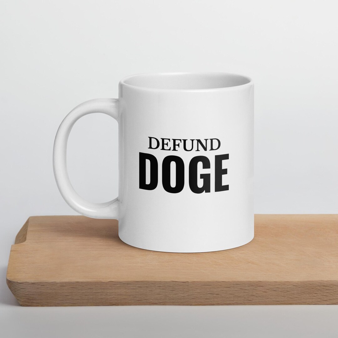 Defund DOGE – Stop the Madness Save the Civil Service White Glossy Mug ...