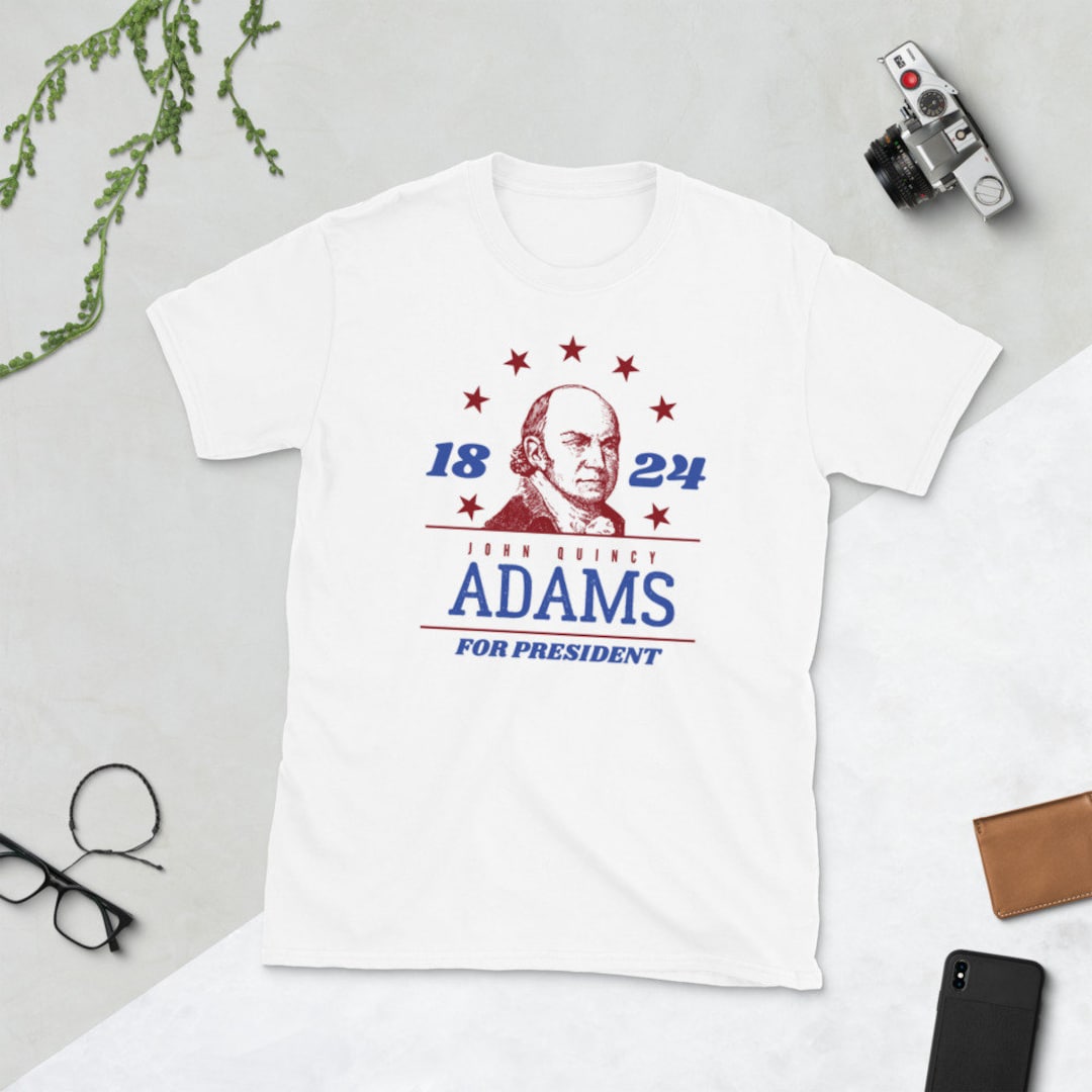 President John Quincy Adams Shirt 1824 Presidential Campaign Election ...