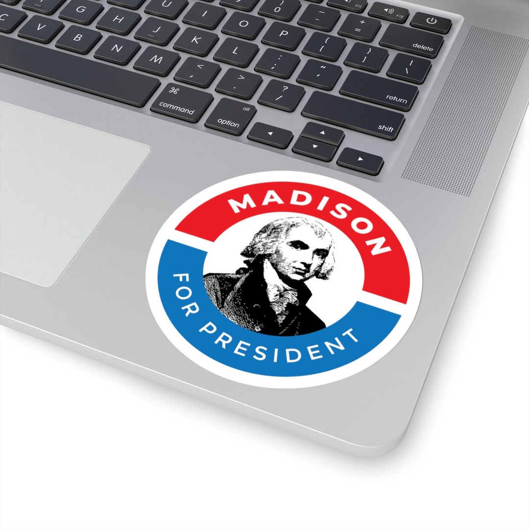 President James Madison Sticker POTUS Retro Political Campaignkiss-cut ...