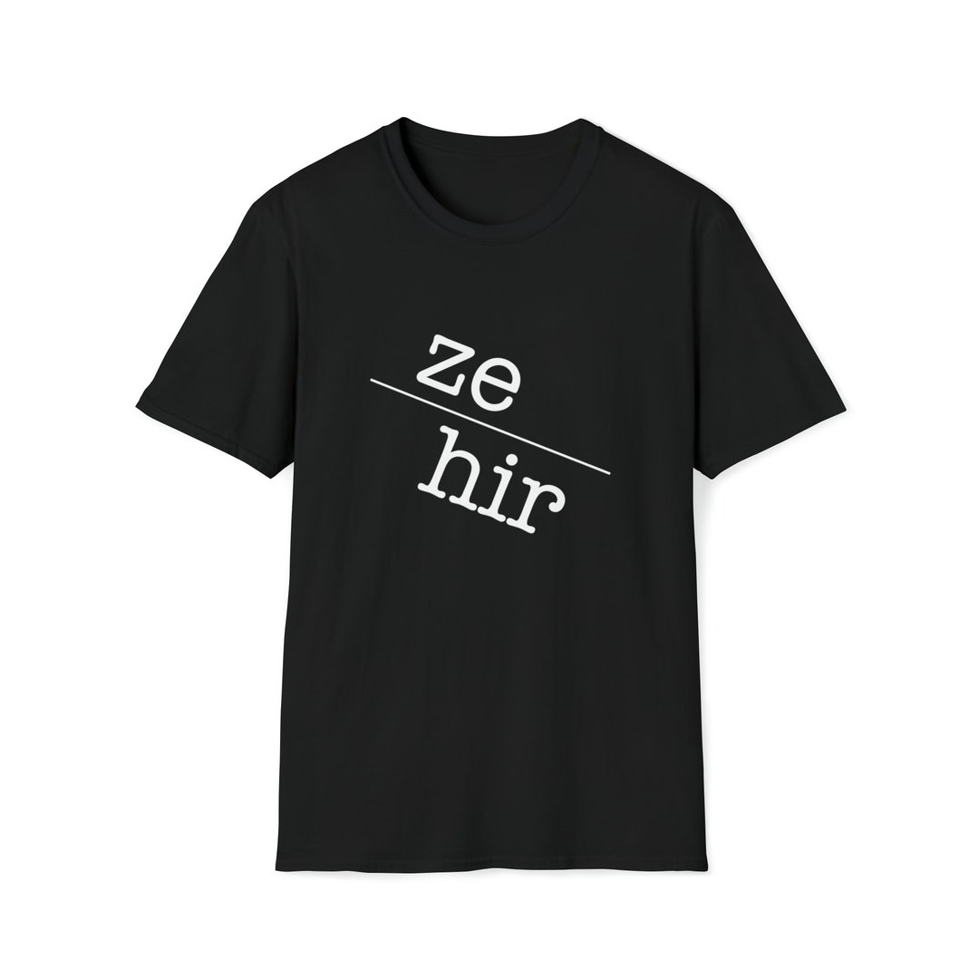 Ze Hir Gender Identity Pronoun LGBTQ+ Inclusive Unisex Softstyle T ...