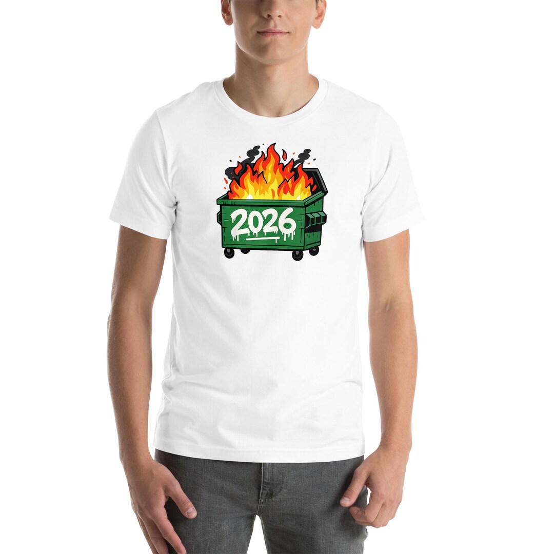 2026 Dumpster Fire Funny New Year Sarcastic Humor Unisex T-shirt - Etsy