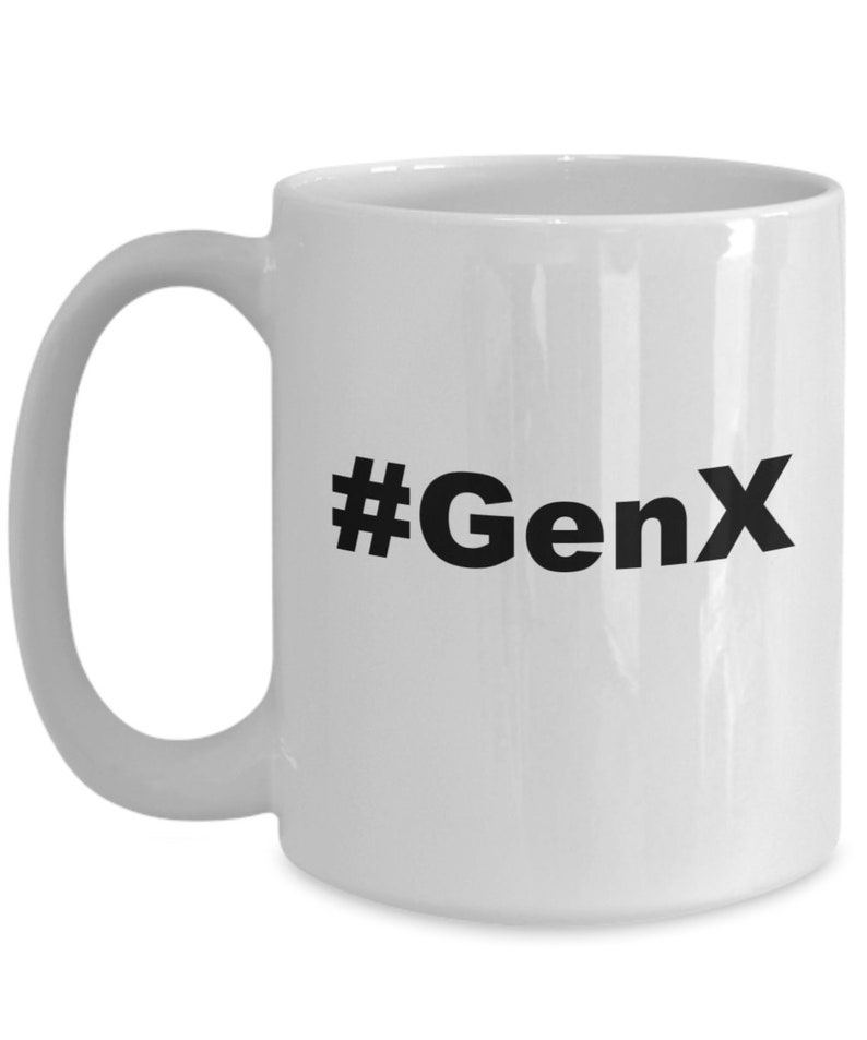 Genx Coffee Mug Generation X Hashtag Gen X Gift - Etsy