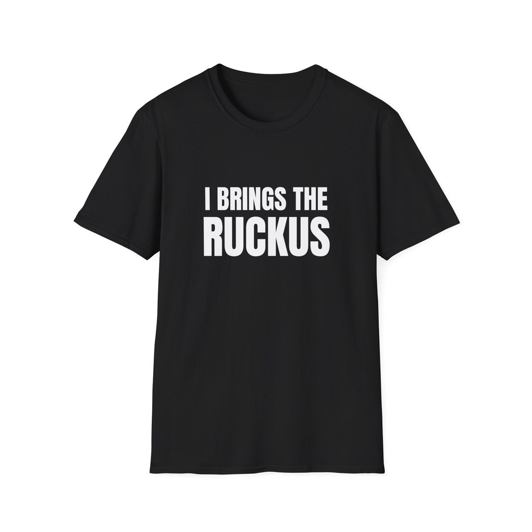 I Brings the Ruckus Curb Unisex Softstyle T-shirt - Etsy