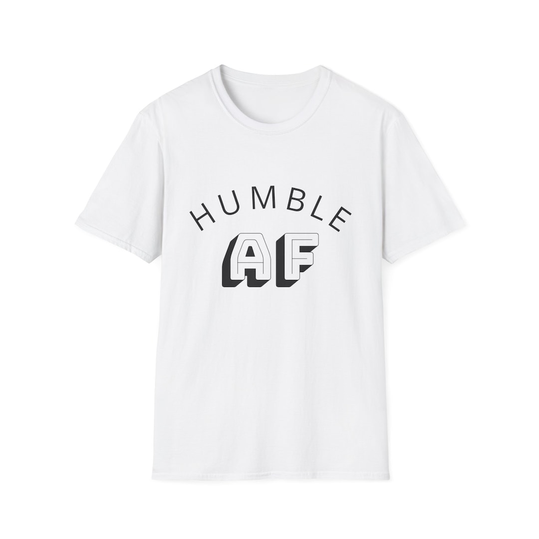 Humble AF Ironic Modesty Self-reflective Unisex Softstyle T-shirt - Etsy