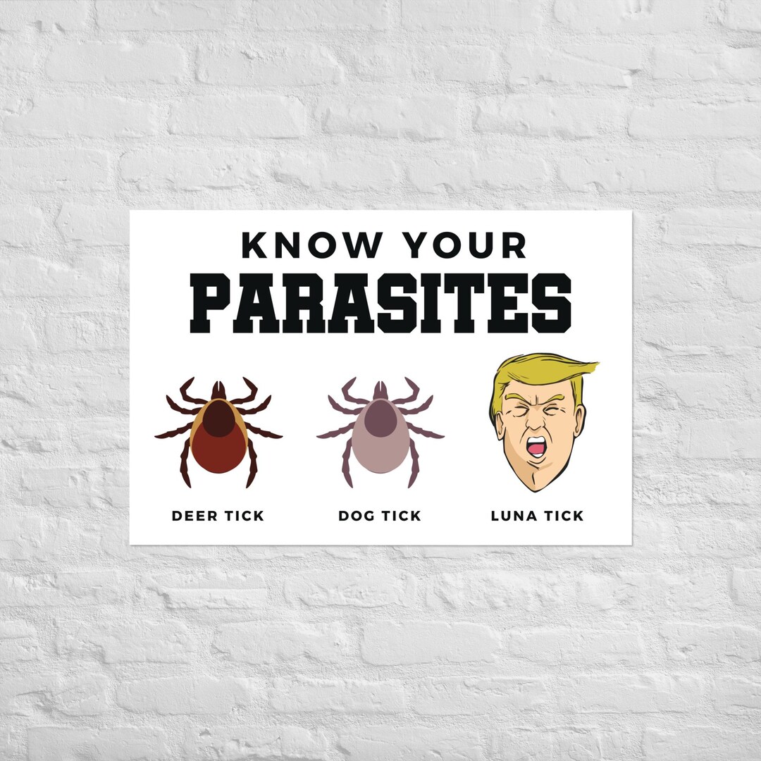 Know Your Parasites Anti-trump Lunatic Trump Luna Tick Poster - Etsy