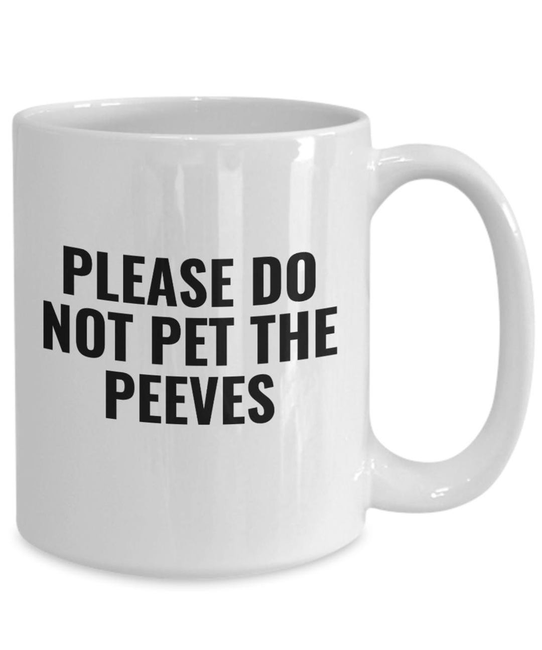 Please Do Not Pet the Peeves Pet Peeve Sarcastic Coffee Mug - Etsy